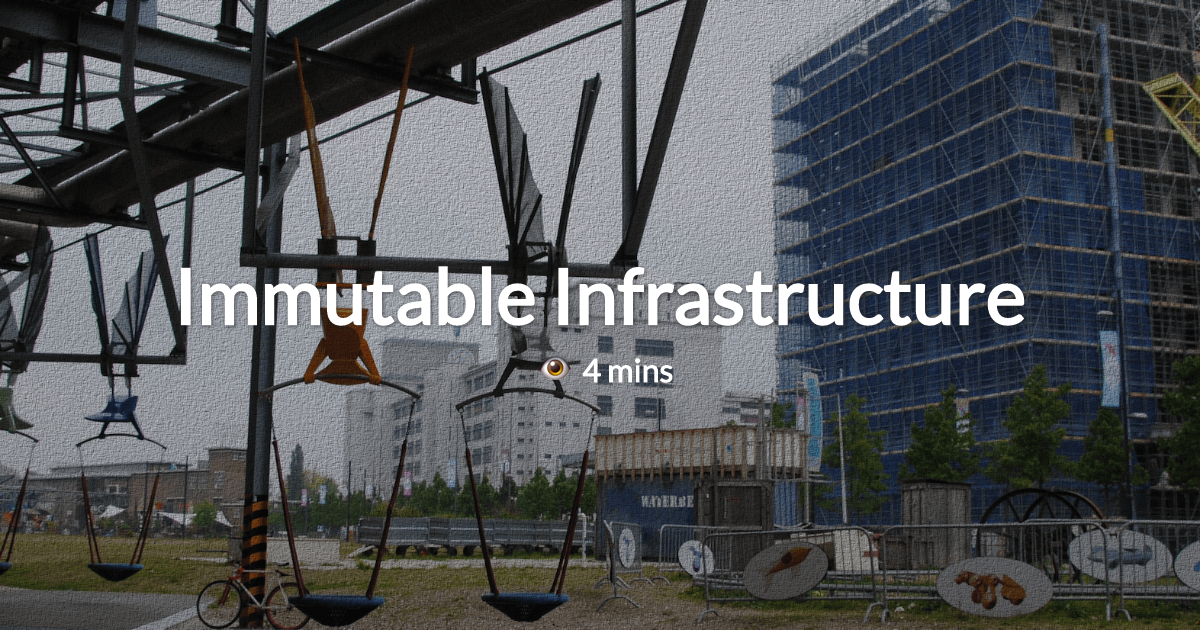 Immutable Infrastructure | 040code Immutable Infrastructure | 040code